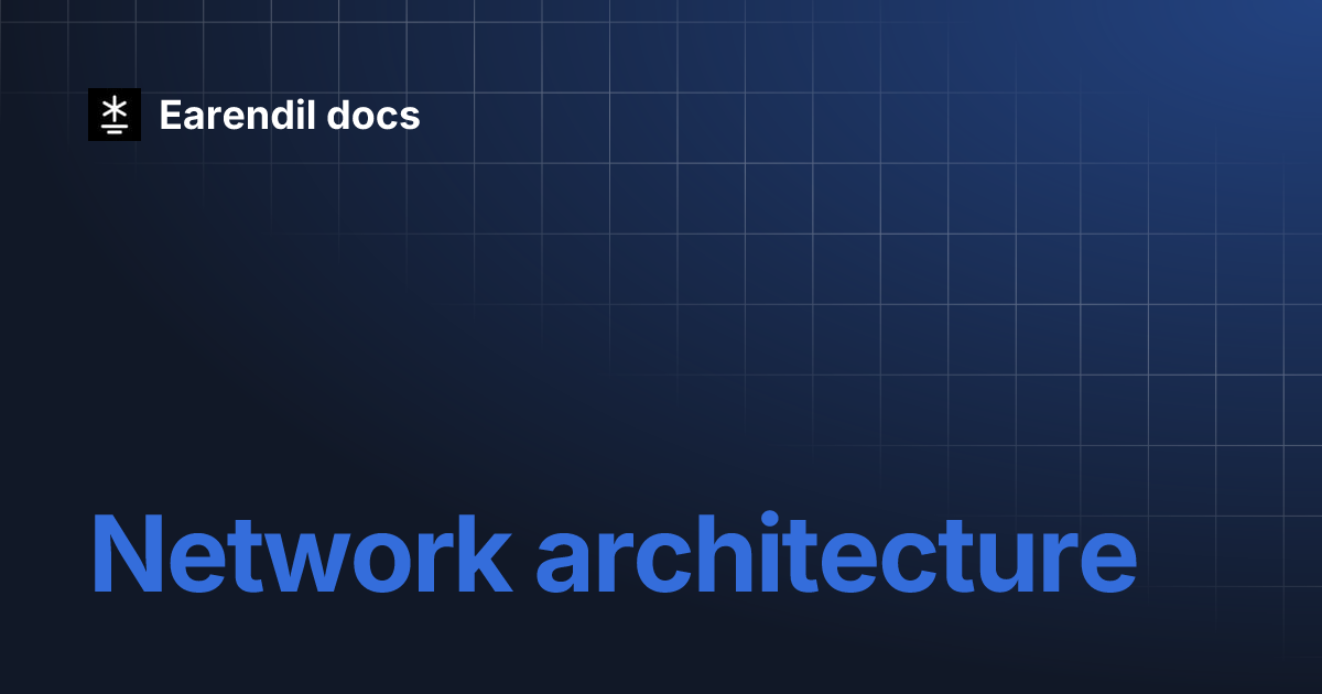 Network architecture | Earendil docs